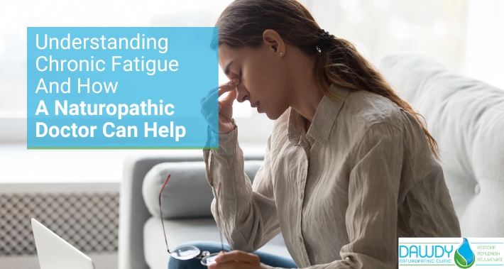 Understanding Chronic Fatigue And How A Naturopathic Doctor Can Help ...